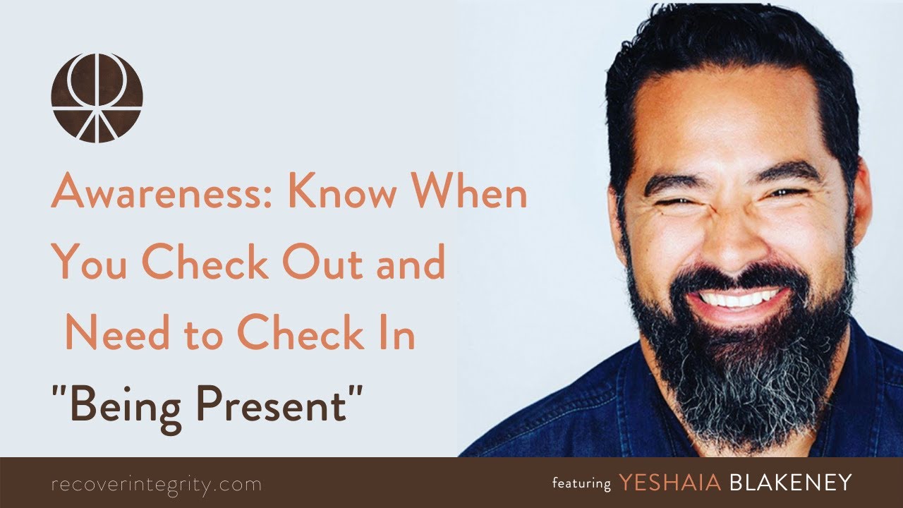 Know When You Check Out and Need to Check In "Being Present"